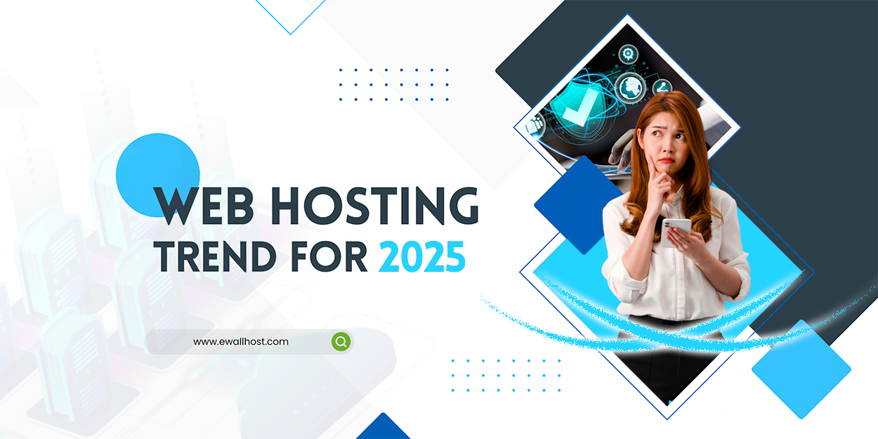 Web Hosting Trends for 2025: What’s Next in the Industry? – eWallHost Blog